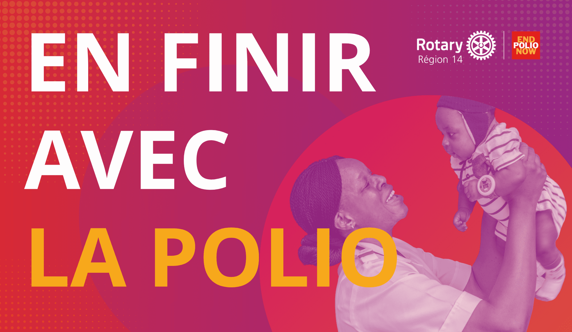 La campagne EN FINIR AVEC LA POLIO - Cercle PolioPlus